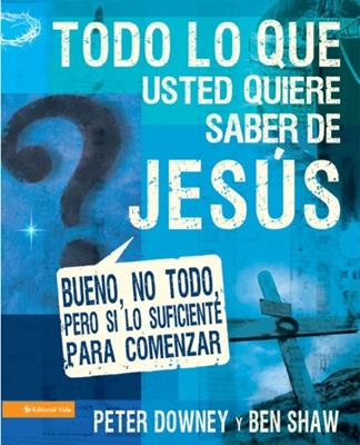Todo Lo Que Usted Quiere Saber De Jesus (9780829753653): CLC Colombia