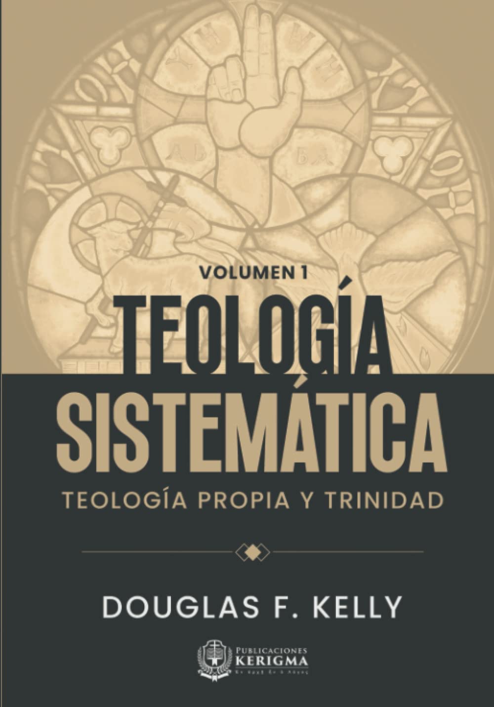 Teología Sistemática Vol. 1/ Teologia Propia Y Trinidad (9781962296878 ...